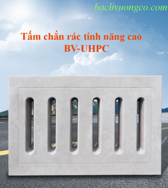 Tấm chắn rác bê tông UHPC - Tấm chắn rác siêu tính năng BVCo